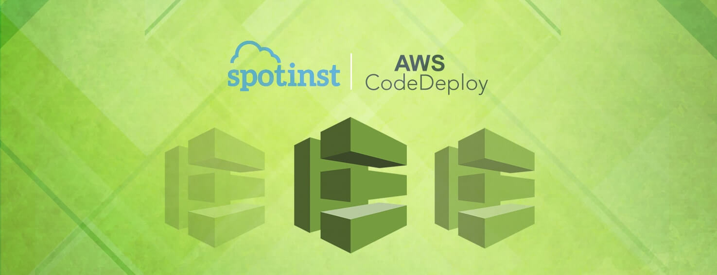 Elastigroup与AWS CodeDeploy集成——Spot.io - 雷电竞技官网首页